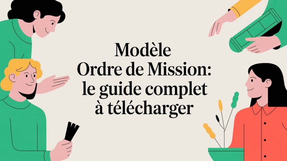 Modèle ordre de mission: le guide complet à télécharger